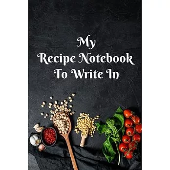 博客來-My Recipe Notebook to write in: Recipe notebook to write in the ...