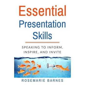 博客來-Essential Presentation Skills: Speaking to Inform, Inspire and Invite