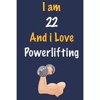 博客來-I am 22 And i Love Powerlifting: Journal for Powerlifting Lovers ...