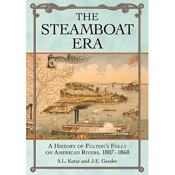 博客來-The Steamboat Era: A History of Fulton’’s Folly on American Rivers ...