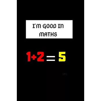 博客來-I’’m Good in Maths 1 + 2 =5: Best gift for that friend who is the ...