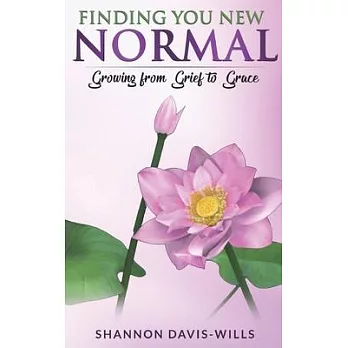 博客來-Finding Your New Normal: Growing from Grief to Grace