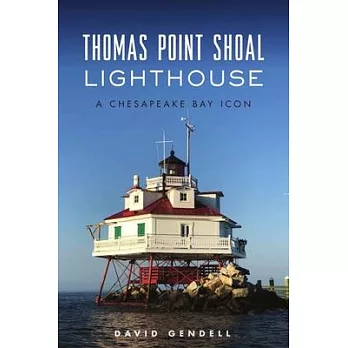 博客來-Thomas Point Shoal Lighthouse: A Chesapeake Bay Icon
