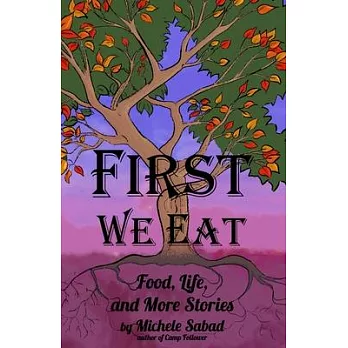 博客來-First We Eat: Food, Life, and More Stories