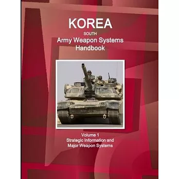 博客來-Korea South Army Weapon Systems Handbook Volume 1 Strategic ...