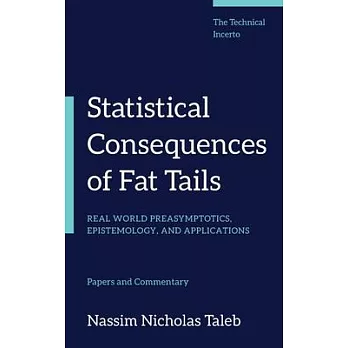 博客來-Statistical Consequences of Fat Tails: Real World Preasymptotics ...