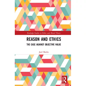 博客來-Reason and Ethics: The Case Against Objective Value