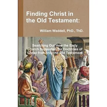 博客來-Finding Christ in the Old Testament: Searching Out How the Early ...