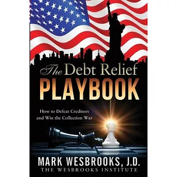 博客來-The Debt Relief Playbook: How to Defeat Creditors and Win the ...