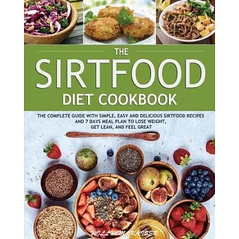 博客來-The Sirtfood Diet Cookbook: The Complete Guide with Simple, Easy and Delicious Sirtfood ...