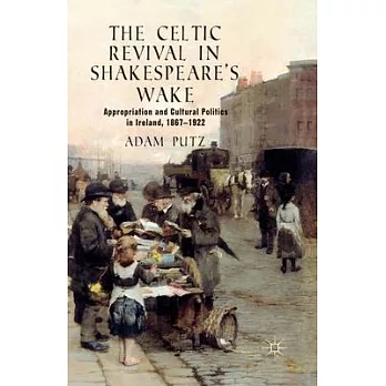 博客來-The Celtic Revival in Shakespeare’’s Wake: Appropriation and ...