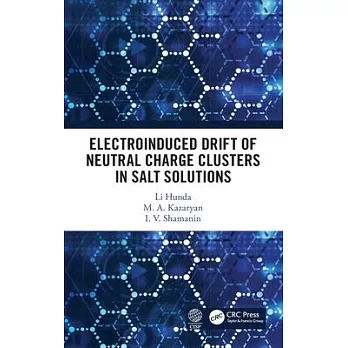 博客來-Electroinduced Drift of Neutral Charge Clusters in Salt Solutions