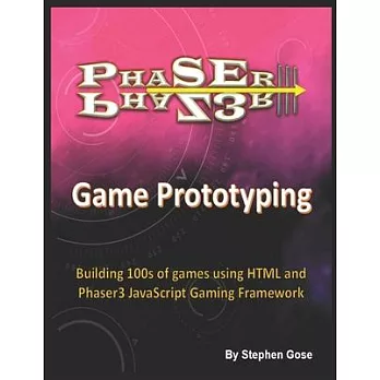 博客來-Phaser III Game Prototyping: Building 100s of games using HTML and Phaser3 JavaScript Gaming ...
