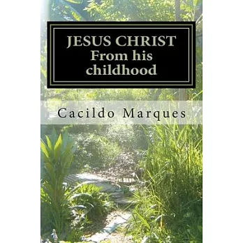 博客來-JESUS CHRIST - From his childhood: The history of the Infancy and ...