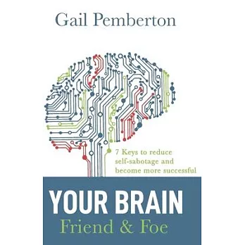 博客來-Your Brain - Friend & Foe: 7 Keys to reduce self-sabotage and ...