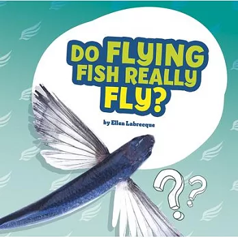 博客來-Do Flying Fish Really Fly?: Answering Kids’’ Questions