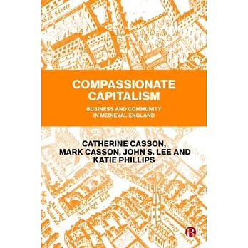博客來-Compassionate Capitalism: Business and Community in Medieval England