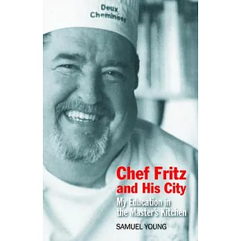 博客來-Chef Fritz and His City: My Education in the Master’’s Kitchen