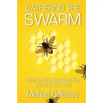 博客來-Gathering the Swarm: What the Bible Says About God and the Insect World