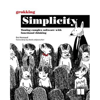 博客來-Grokking Simplicity: Taming Complex Software with Functional Thinking