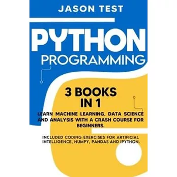 博客來-Python Programming: Learn machine learning, data science and analysis with a crash course ...