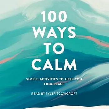 博客來-100 Ways to Calm: Simple Activities to Help You Find Peace