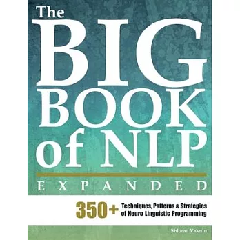 博客來-The Big Book of NLP, Expanded: 350+ Techniques, Patterns & Strategies of Neuro Linguistic ...