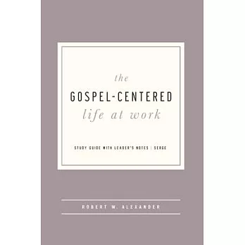 博客來-The Gospel-Centered Life at Work: Study Guide with Leader’’s Notes