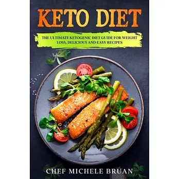 博客來-Keto Diet: The Ultimate Ketogenic Diet Guide for Weight Loss, Delicious and Easy Recipes