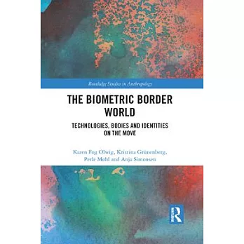博客來-The Biometric Border World: Technology, Bodies and Identities on ...