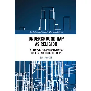 博客來-Underground Rap as Religion: A Theopoetic Examination of a Process ...