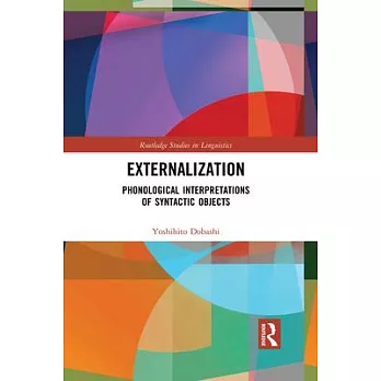 博客來-Externalization: Phonological Interpretations of Syntactic Objects