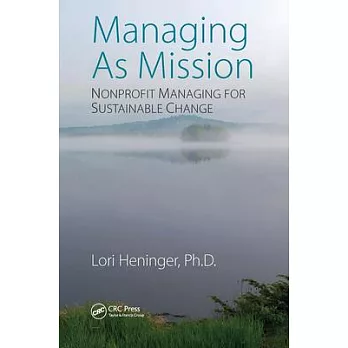 博客來-Managing as Mission: Nonprofit Managing for Sustainable Change