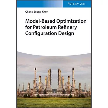 博客來-Model-Based Optimization for Petroleum Refinery Configuration Design