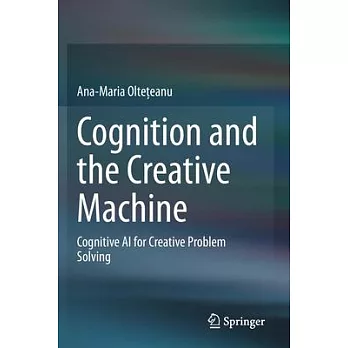 博客來-Cognition and the Creative Machine: Cognitive AI for Creative Problem Solving