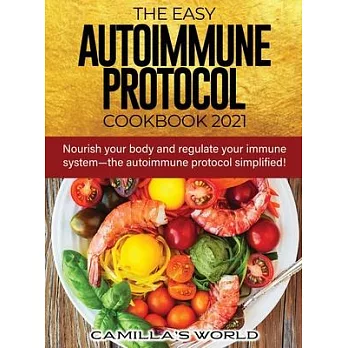 博客來-The Easy Autoimmune Protocol Cookbook 2021: Nourish your body and regulate your immune ...
