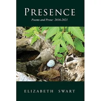 博客來-Presence, Poems and Prose: 2016-2021