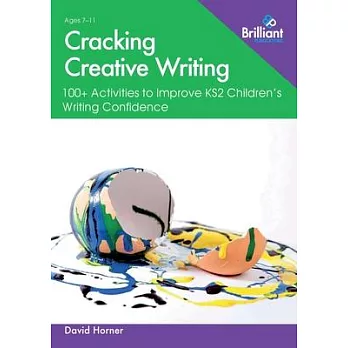博客來-Cracking Creative Writing: 100+ Activities to Improve KS2 Children’’s Writing Confidence