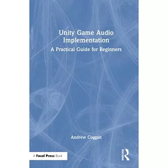 博客來-Unity Game Audio Implementation: A Practical Guide for Beginners