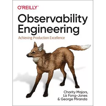 博客來-Observability Engineering: Achieving Production Excellence