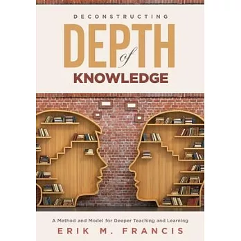 博客來-Deconstructing Depth of Knowledge: A Method and Model for Deeper ...