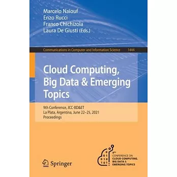 博客來-Cloud Computing, Big Data & Emerging Topics: 9th Conference, Jcc-Bd&et, La Plata, Argentina ...