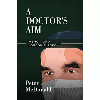 博客來-A Doctor’’s Aim: Memoir of a London Surgeon