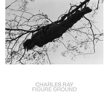 博客來-Charles Ray: Figure Ground
