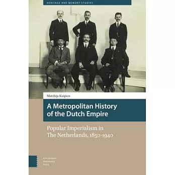 博客來-A Metropolitan History of the Dutch Empire: Popular Imperialism in ...