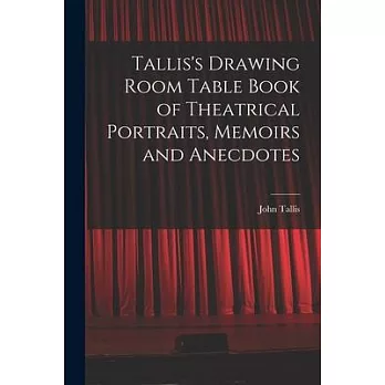 博客來-Tallis’’s Drawing Room Table Book of Theatrical Portraits, Memoirs ...