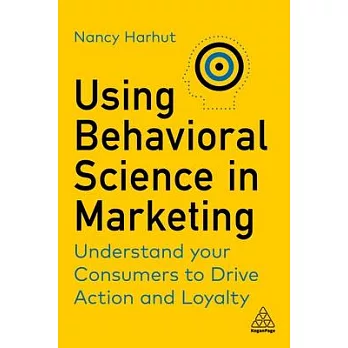 博客來-Using Behavioral Science in Marketing: Understand Your Customers to ...