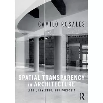 博客來-Spatial Transparency in Architecture: Light, Layering and Porosity