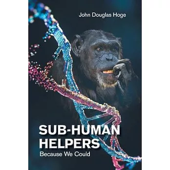 博客來-Sub-Human Helpers: Because We Could