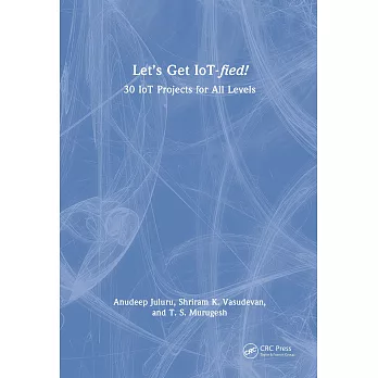 博客來-Let’s Get Iot-Fied!: 30 Iot Projects for All Levels